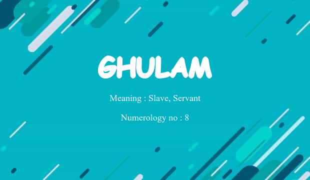 Ghulam Name Meaning