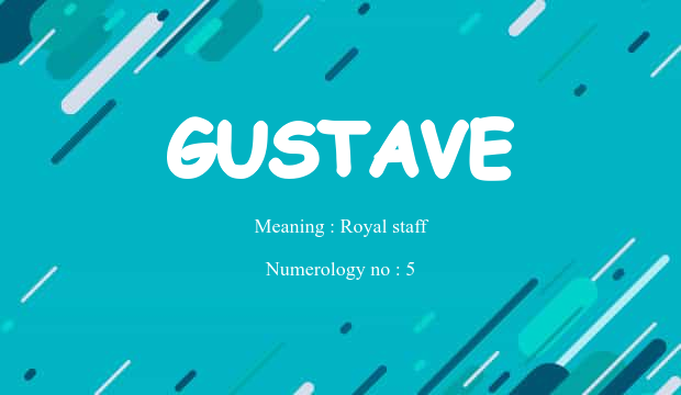 Gustave Name Meaning