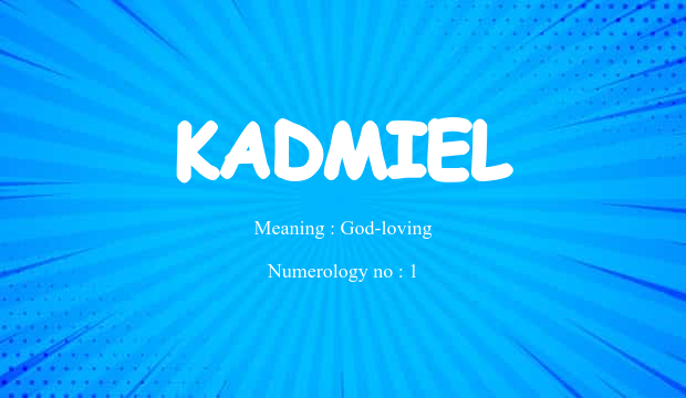 Kadmiel Name Meaning