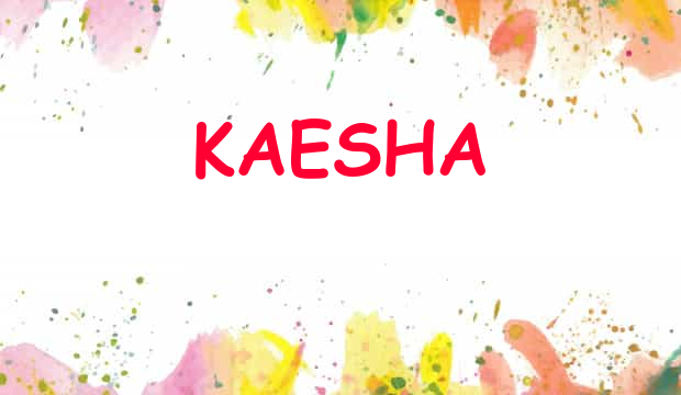 Kaesha Name Meaning