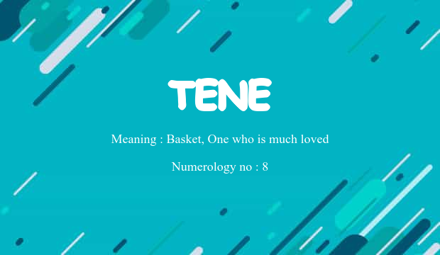 Tene Name Meaning